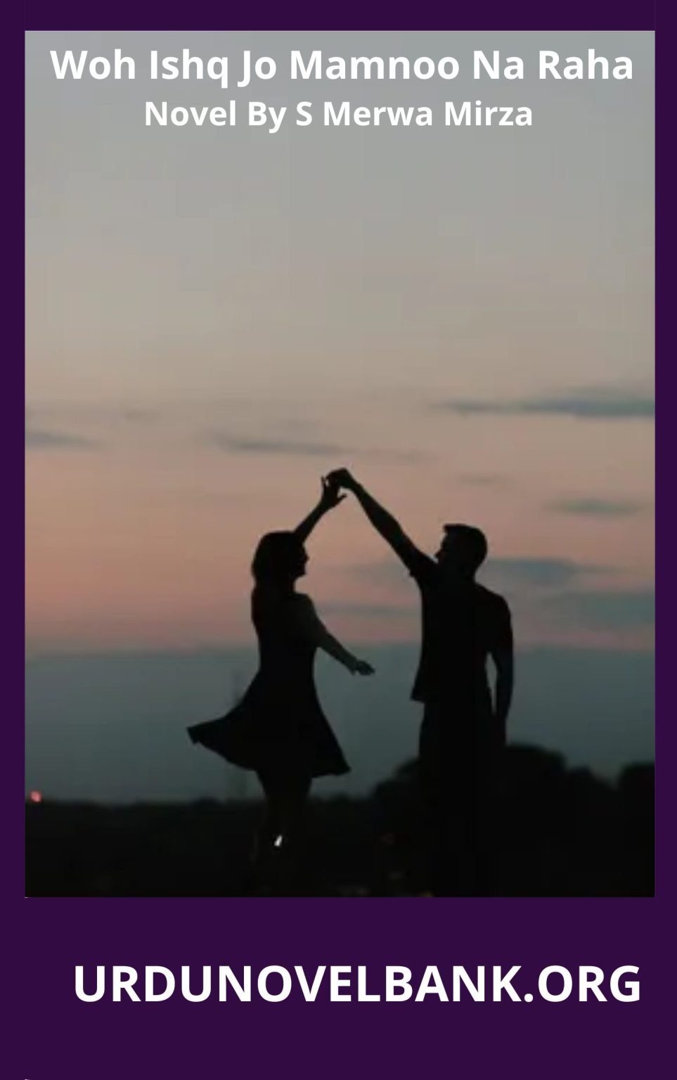 Woh Ishq Jo Mamnoo Na Raha Novel By S Merwa Mirza