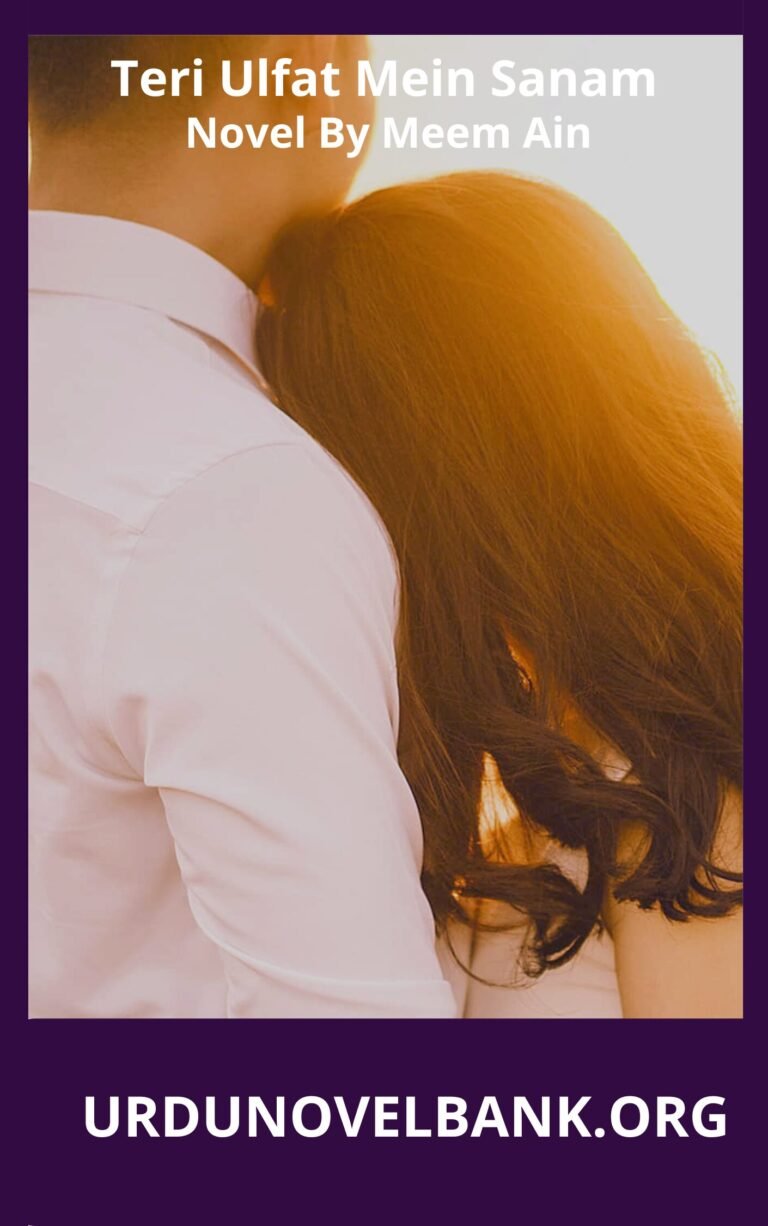 Teri Ulfat Mein Sanam Novel By Meem Ain - Download Now